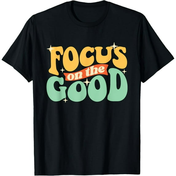 100% cotton tshirts men tee men and women can wear,Focus On The Good ...