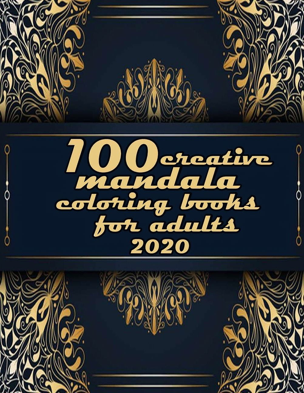 100 Creative Mandala Coloring Books For Adults 2020 Mandalas Coloring