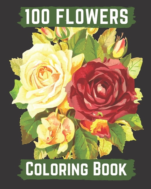 100 flowers coloring book: An Adult Coloring Book with Bouquets ...