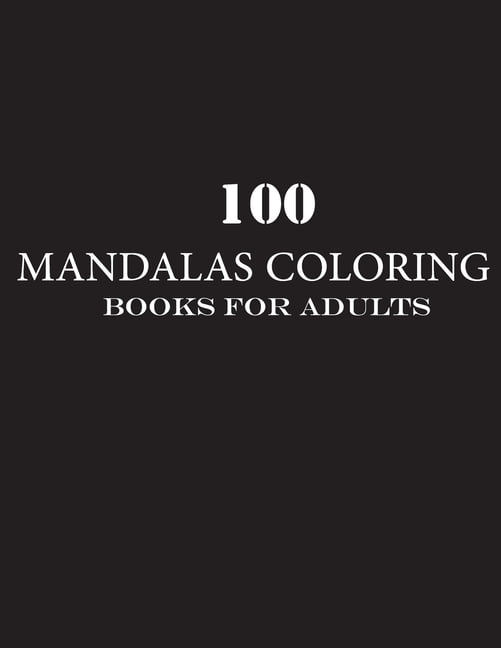 100 mandalas coloring books for adults : Coloring Book For Adults ...