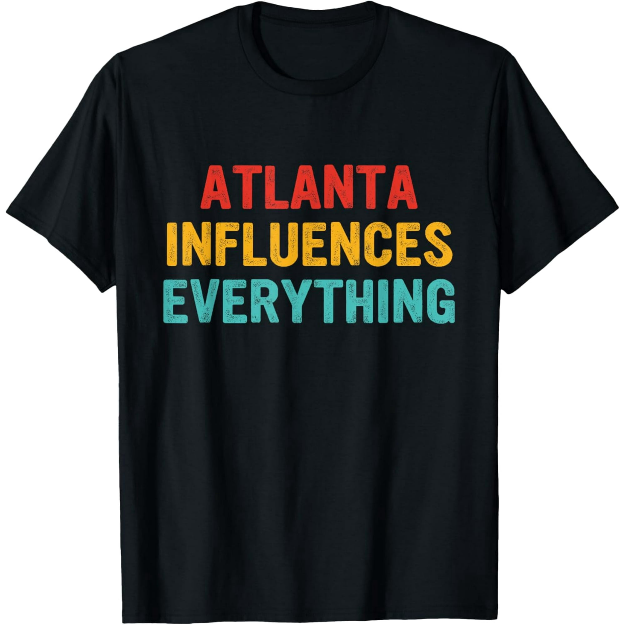 100% pure cotton Atlanta Influences Everything T-Shirt - Walmart.com