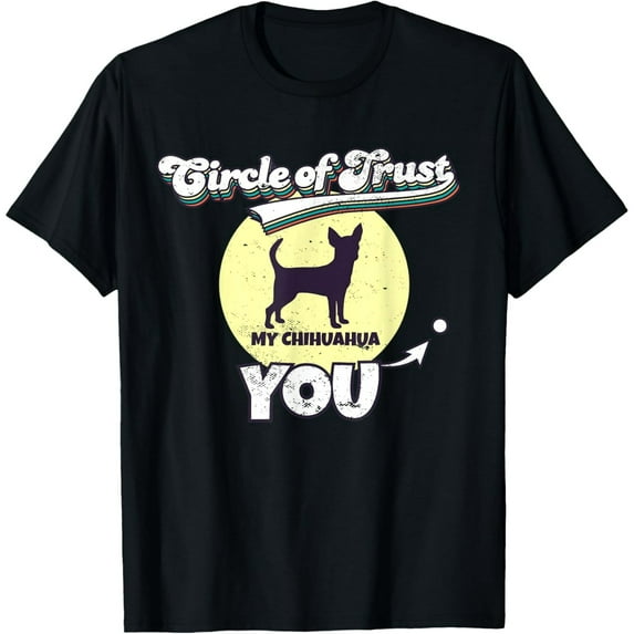 100% pure cotton Circle Of Trust Chihuahua Lover I Funny Chihuahua T ...