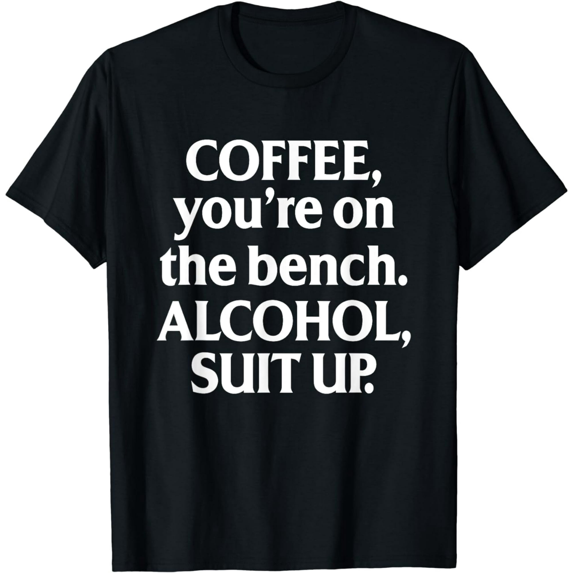 100% pure cotton Coffee You're On The Bench Alcohol Suit Up Drinking ...