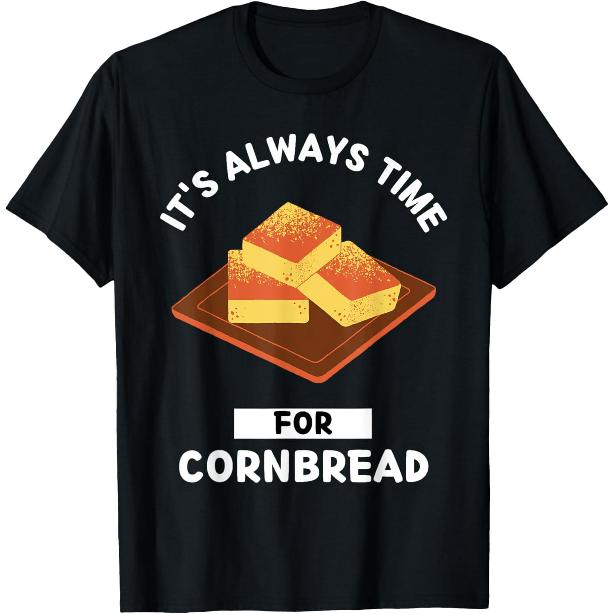 100% pure cotton Cornbread Food Lover It's Always Time For Eating ...
