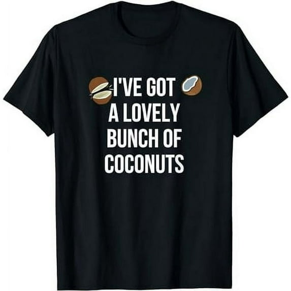 100% pure cotton Funny I'VE GOT A LOVELY BUNCH OF COCONUTS Gift Women ...