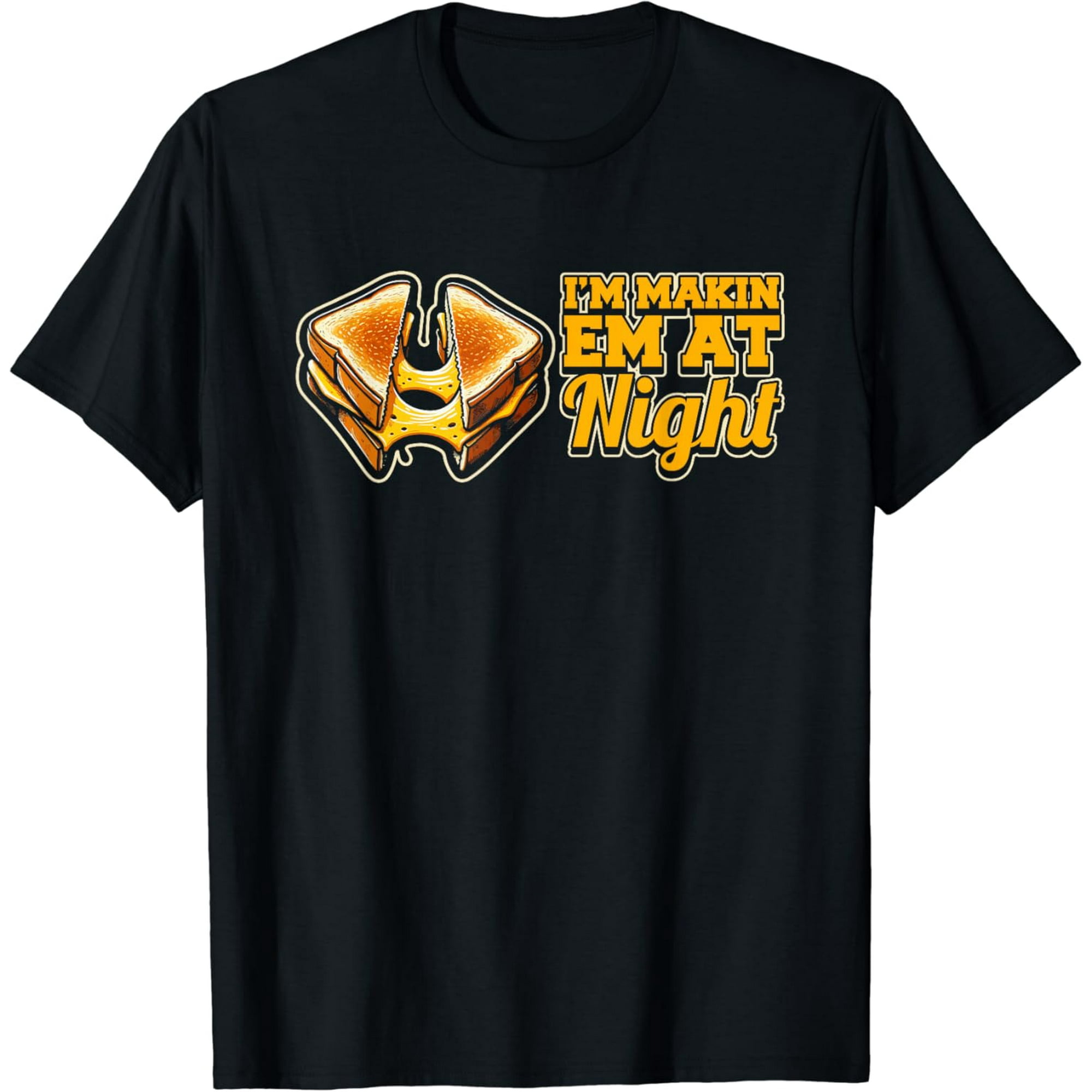 100% pure cotton Grilled Cheese Sandwich I’m Makin Em at Night T-Shirt ...