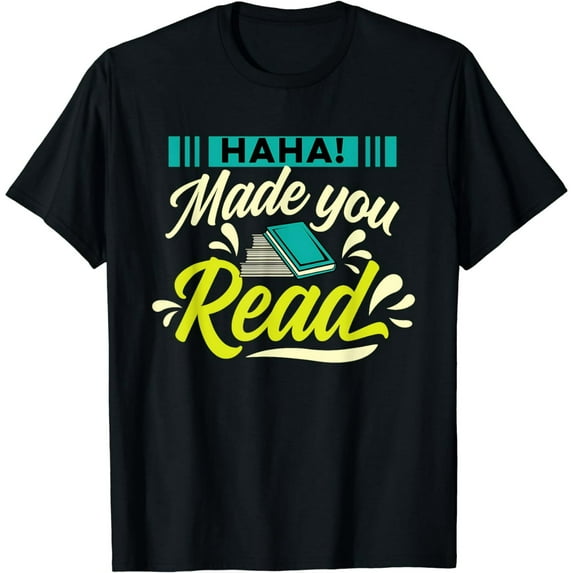 100% pure cotton Haha Made You Read Bookworm Book Reader Librarian ...