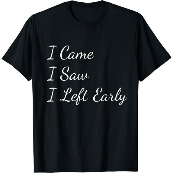 100% pure cotton I Came I Saw I Left Early Shirt - Funny Introvert ...