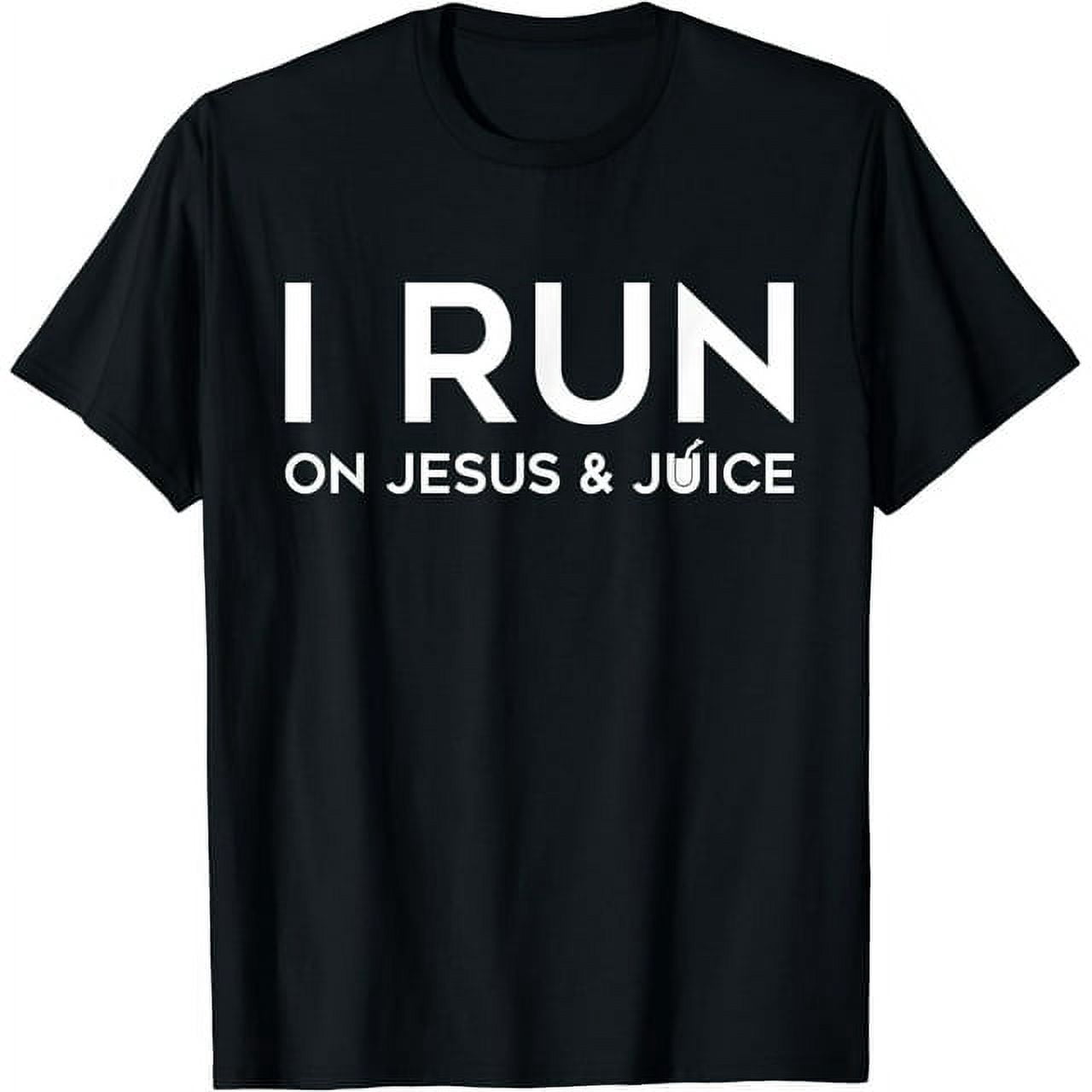 100% pure cotton I Run On Jesus And Juice Funny Christ Jesus Lover ...