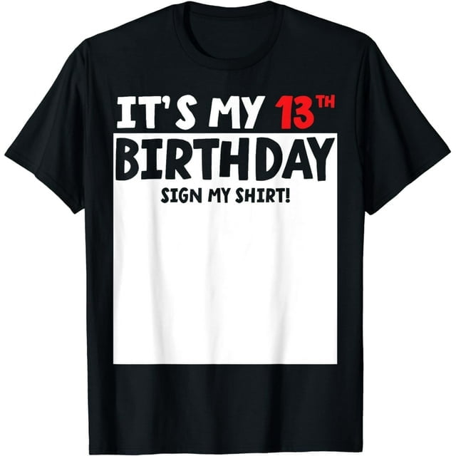 100% pure cotton It's My 13th Birthday Sign My Shirt Funny Party ...