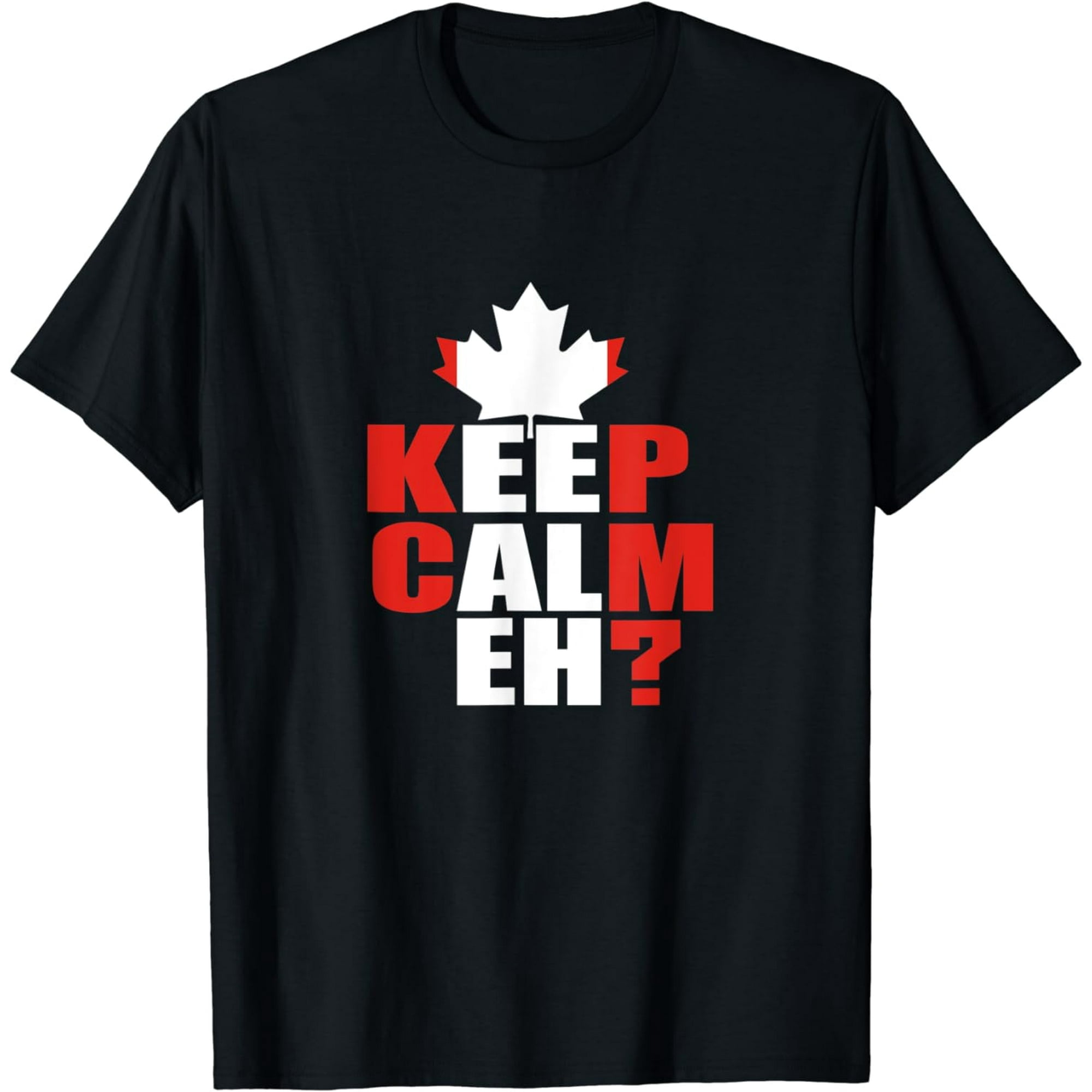 100% pure cotton Keep Calm EH T-Shirt Canada Day Canadian Party Tee ...