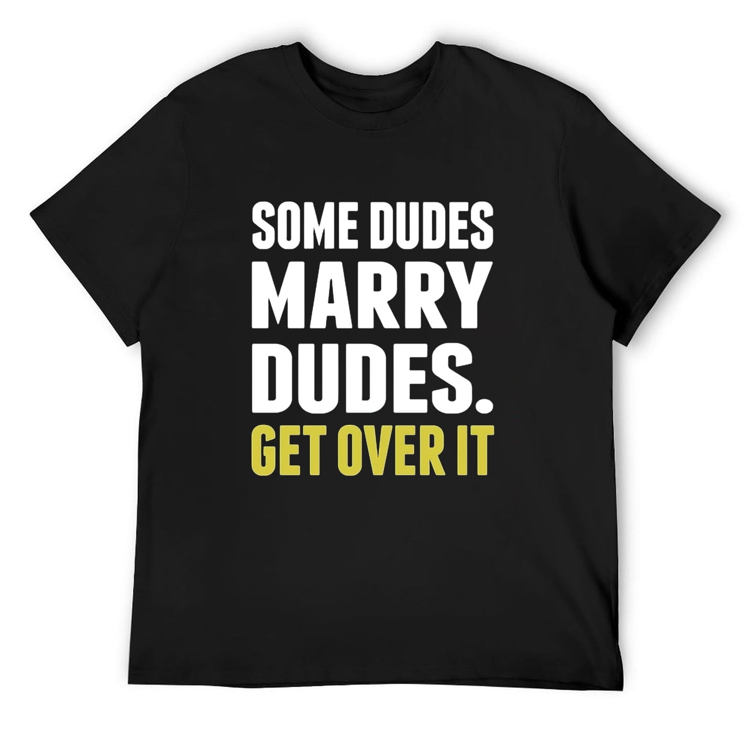 100% pure cotton Mens Some Dudes Marry Dudes, Get Over It - Funny Gay ...