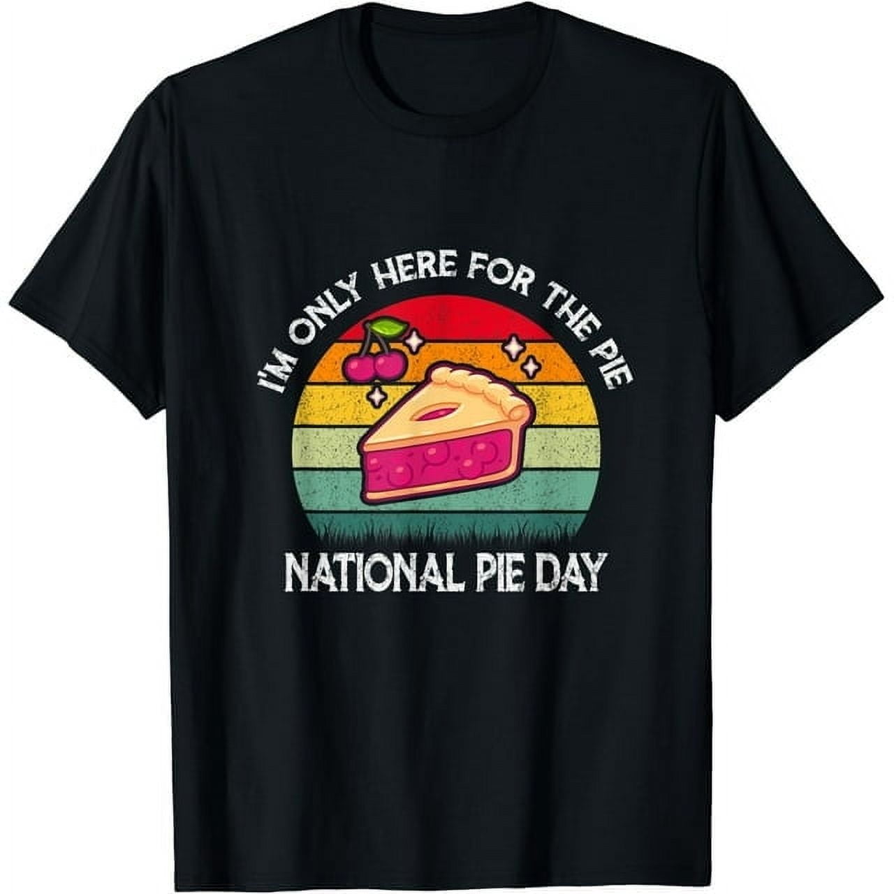 100% pure cotton National Pie Day 2021 Vintage Tee I'm Only Here For ...