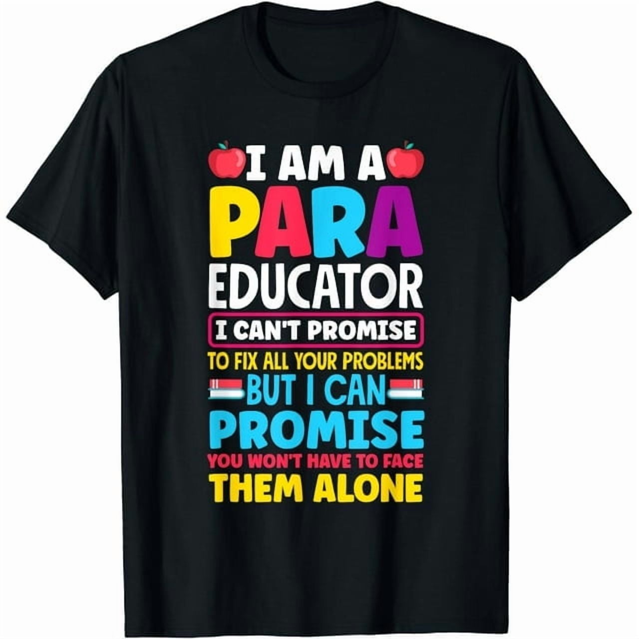 100% pure cotton Paraeducator Paraprofessional SPED Teacher Quote T ...