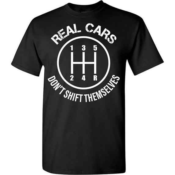 100% pure cotton Real Cars Don't Shift Themselves T-Shirt Funny Humor ...