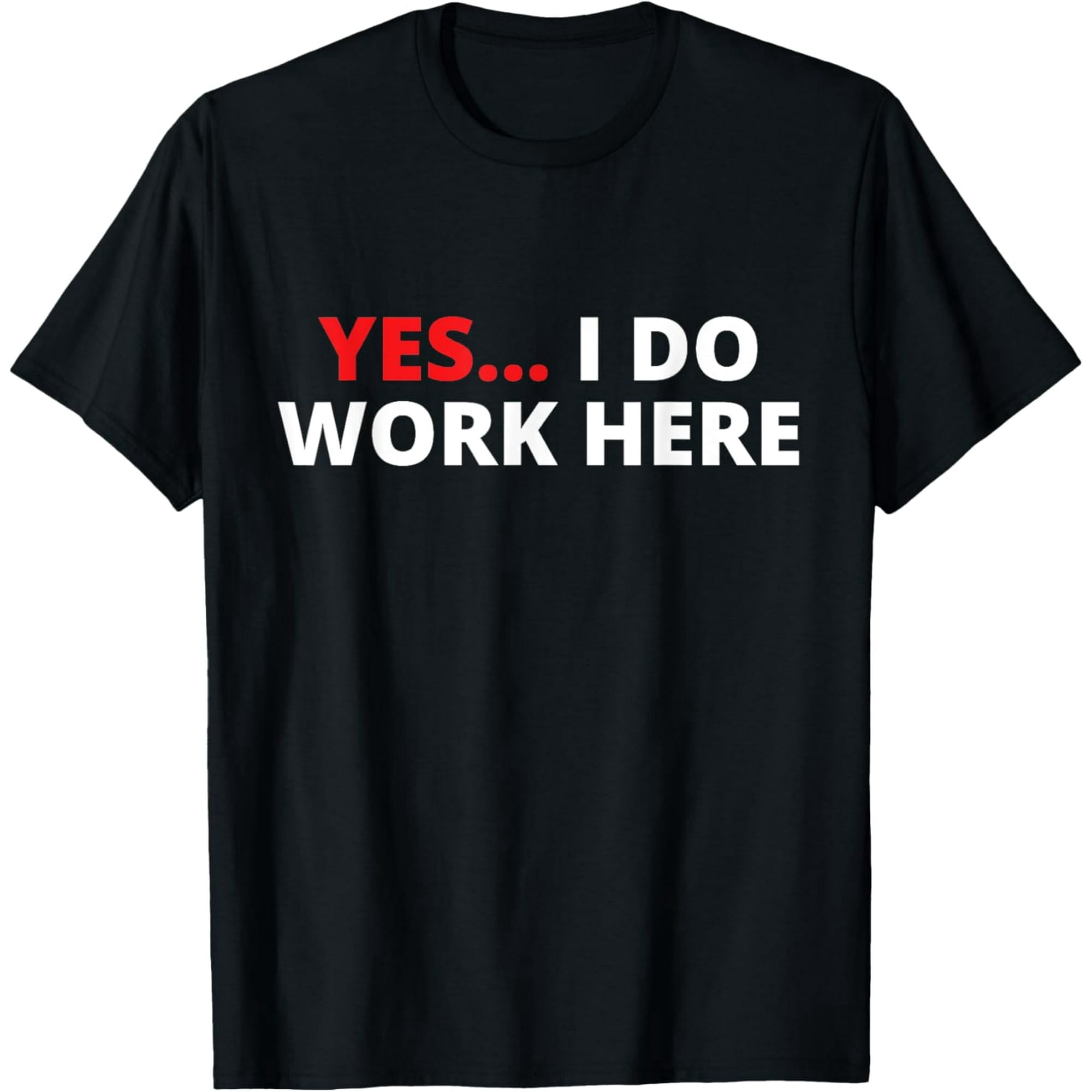 100% pure cotton Sarcastic Yes I Work Here Retail Worker Office T ...