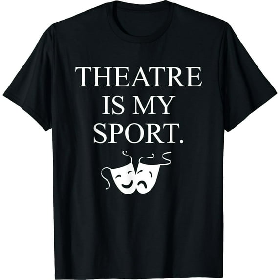 100% pure cotton Theater Gift For Actors - Musical Lovers Theatre Is My ...