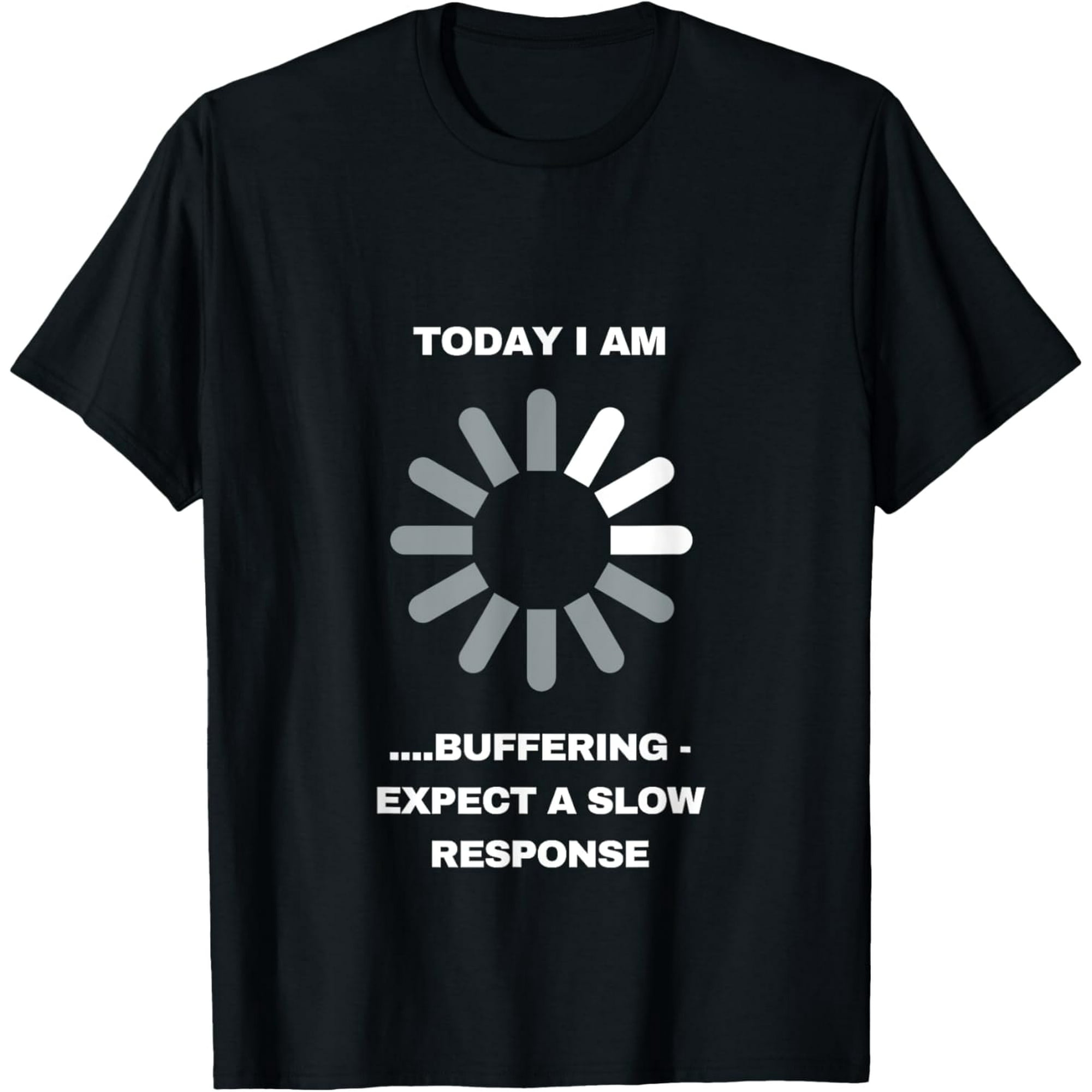 100% pure cotton Today I am Buffering T-Shirt - Walmart.com