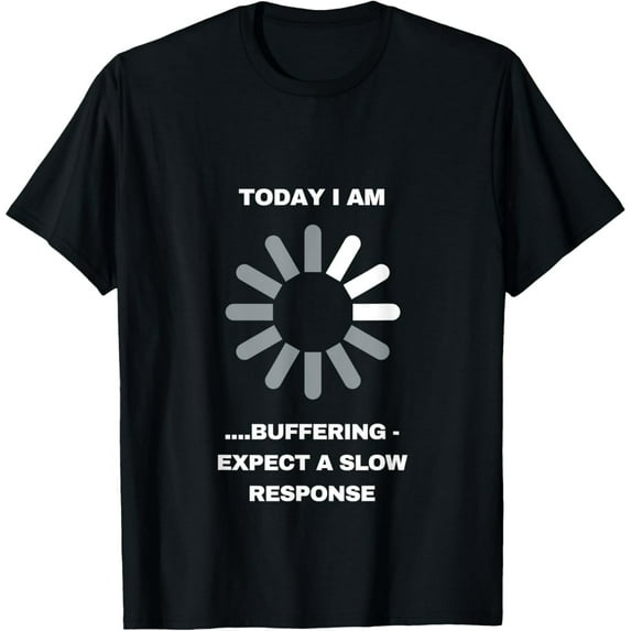 100% pure cotton Today I am Buffering T-Shirt - Walmart.com
