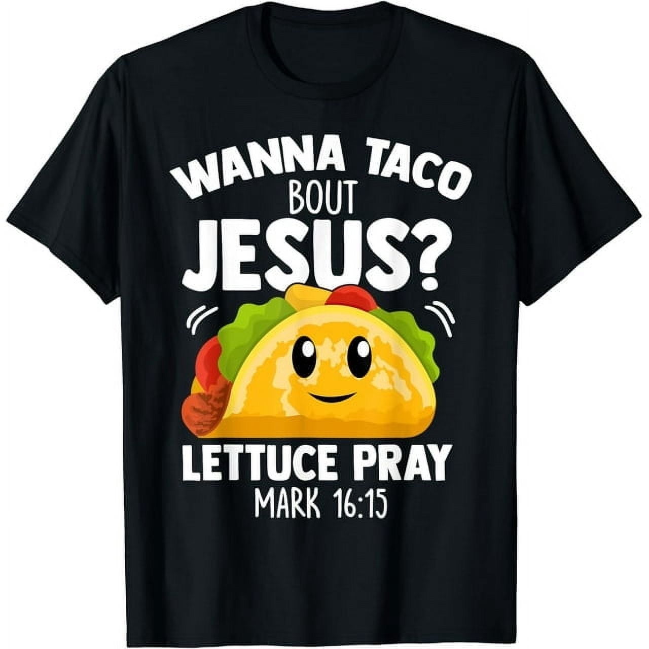 100% pure cotton Wanna Taco About Jesus Lettuce Pray Christian Cinco De ...