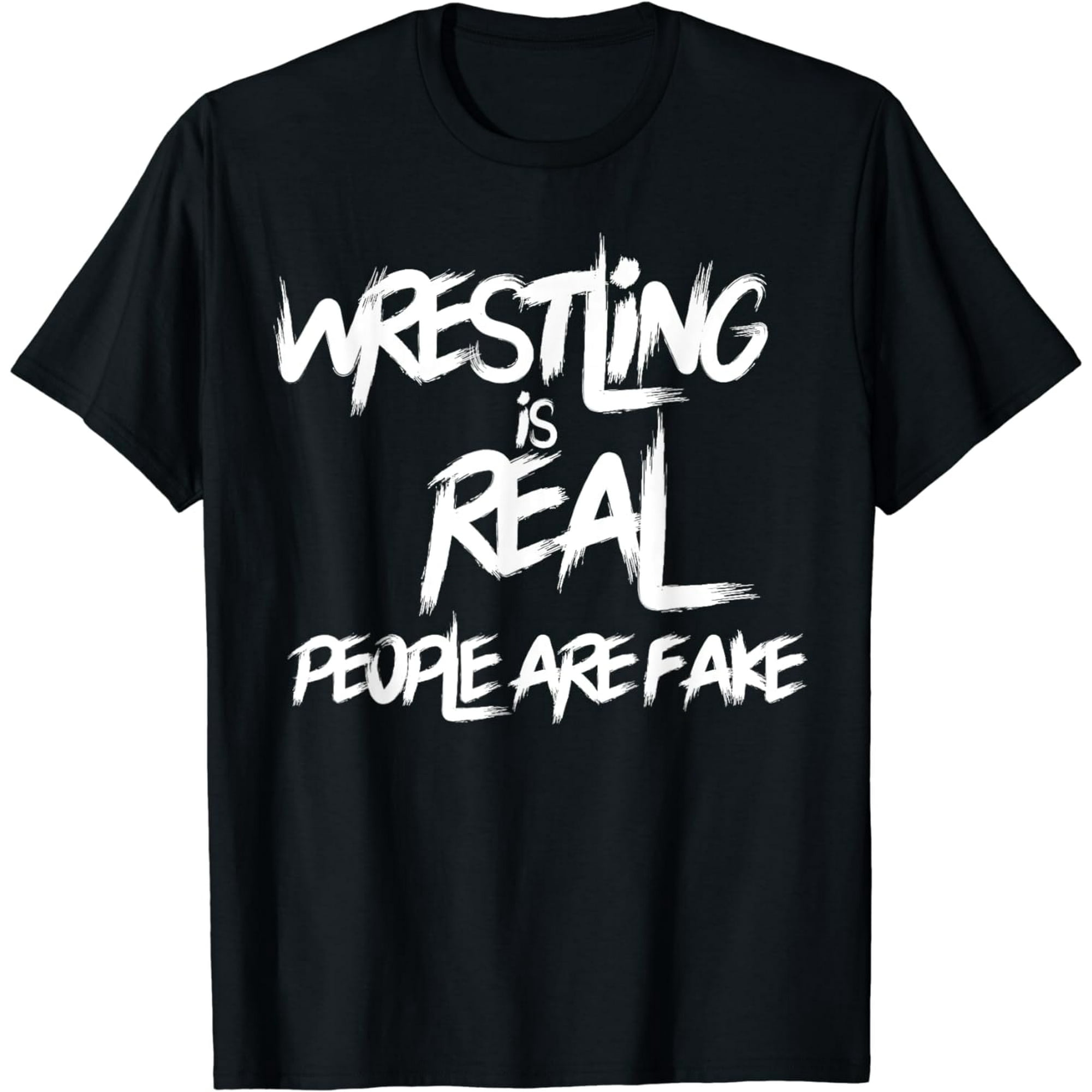 100% pure cotton Wrestling Is Real People Are Fake - Pro Wrestle Fan ...