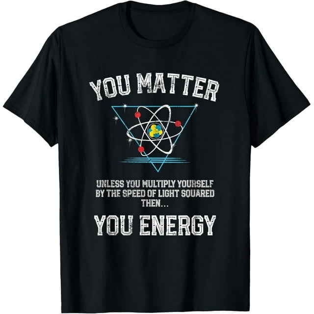 100% pure cotton You Matter You Energy Funny Science Geek Nerd Gift ...