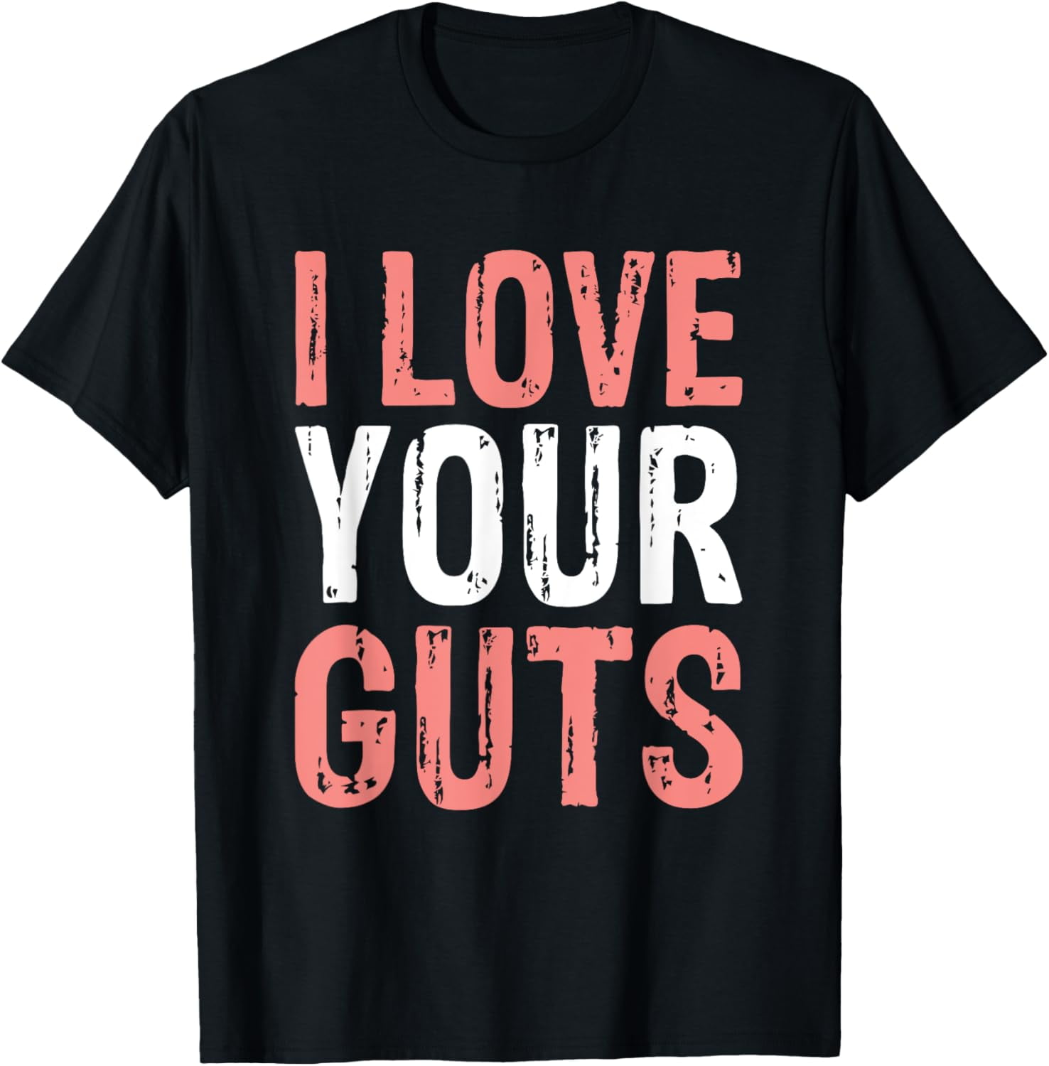 100% pure cotton short-sleeved for men and womenI Love Your Guts T ...
