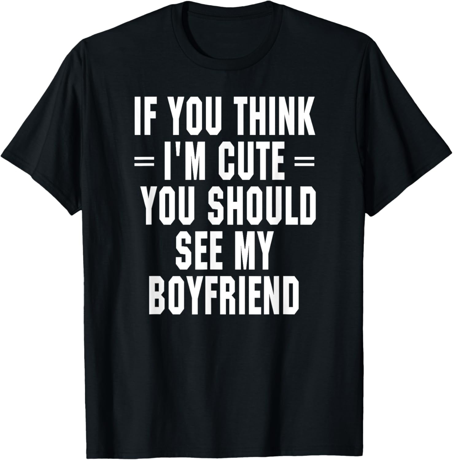 100% pure cotton short-sleeved for men and womenIf You Think I'm Cute ...