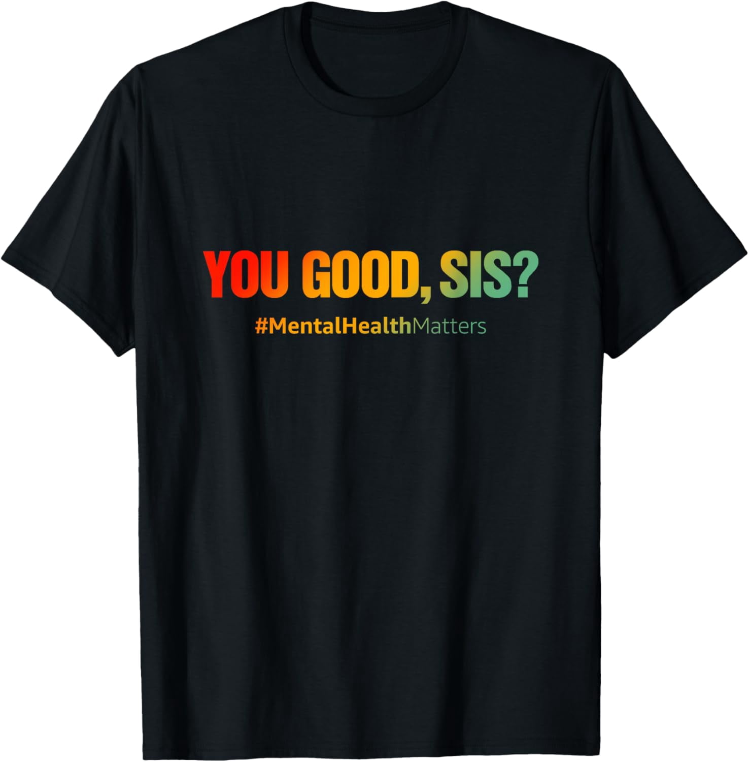 100% pure cotton short-sleeved men and womenYou Good Sis? Mental Health ...