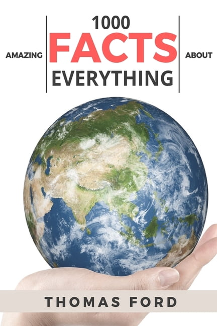 1000 Amazing Facts About Everything (Interesting Trivia, Funny and ...