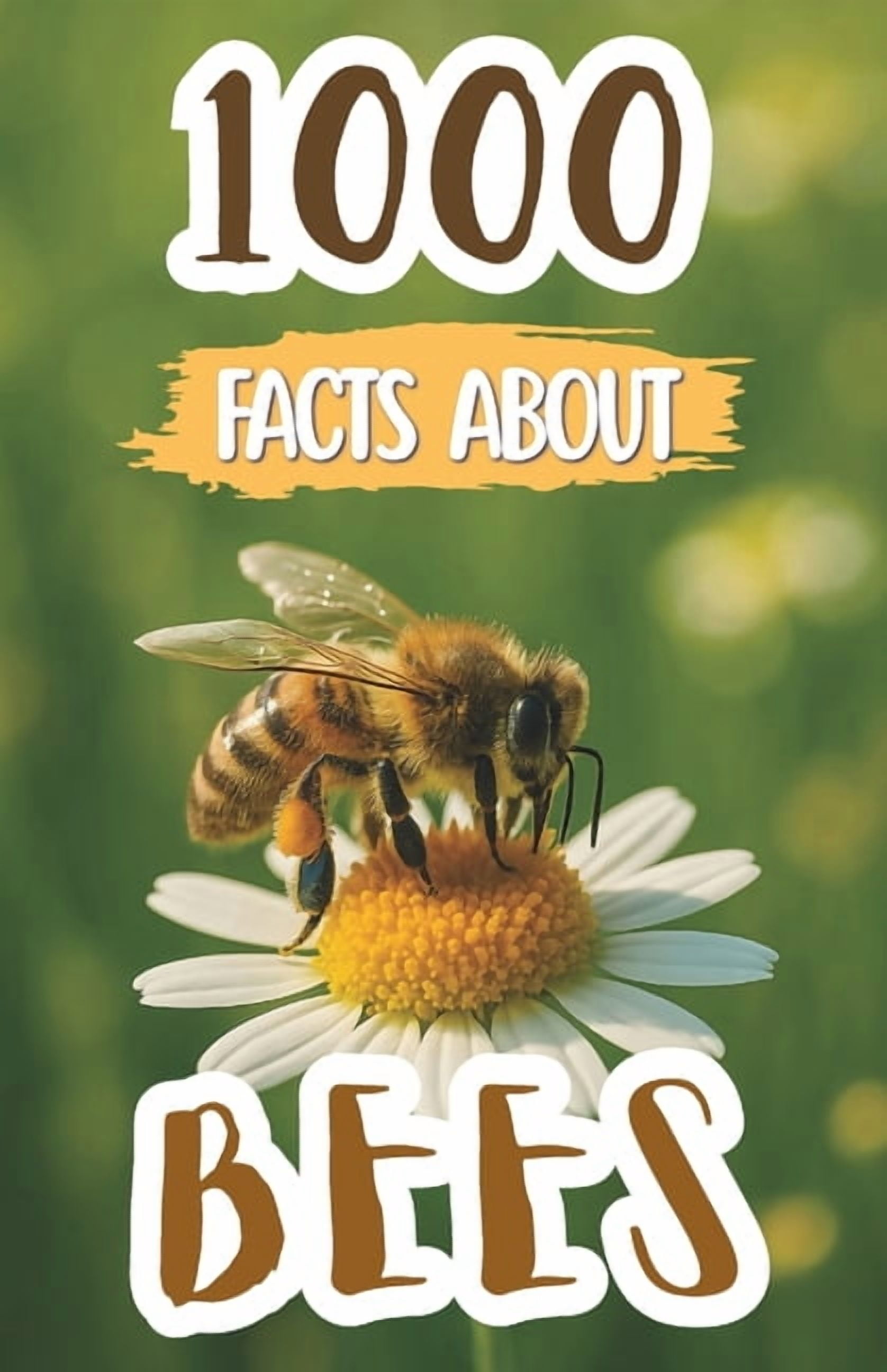 1000 Bee Facts For Kids: Amazing Discoveries, Cool Trivia, and Fun ...