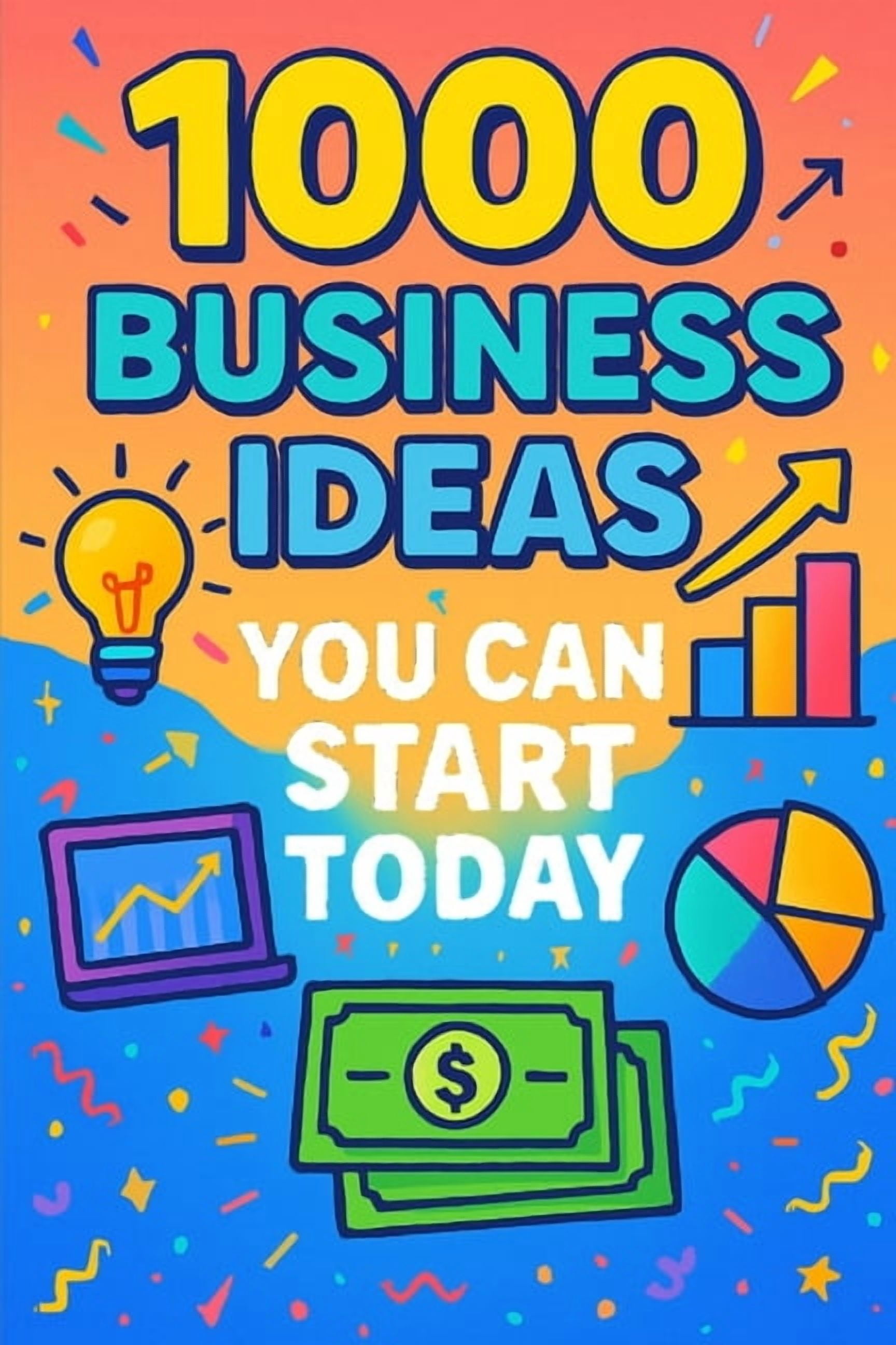 1000 Ideas Books 1000 Business Ideas You Can Start Today: No money? No ...
