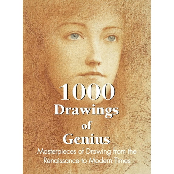 1000 Drawings of Genius: Masterpieces of Drawing from the Renaissance ...