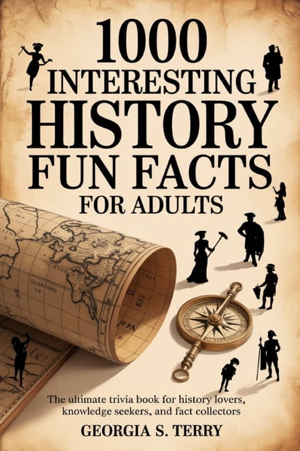 1000 Interesting History Fun Facts for Adults: The Ultimate Trivia Book ...