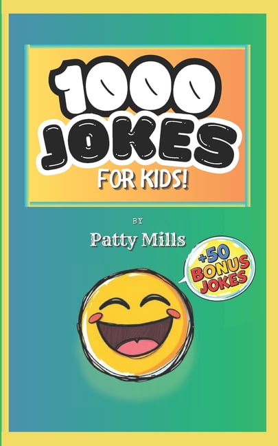 1000 Jokes FOR KIDS!: Plus 50 Bonus Jokes!, (Paperback) - Walmart.com
