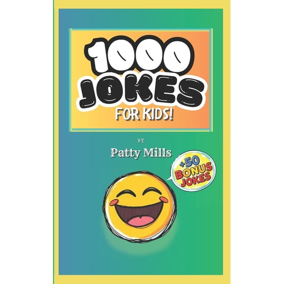 1000 Jokes FOR KIDS!: Plus 50 Bonus Jokes!, (Paperback) - Walmart.com