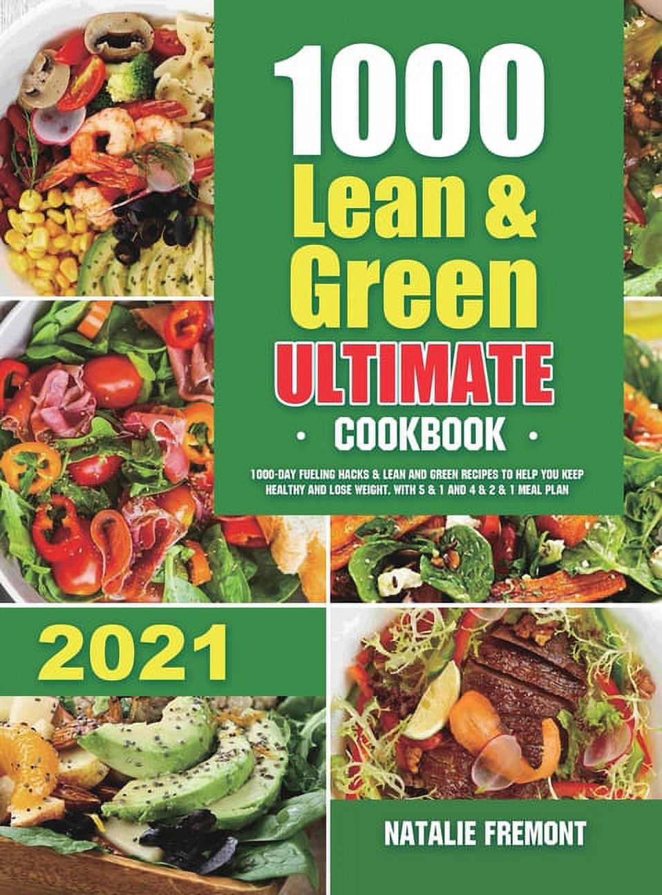 1000 Lean and Green Ultimate Cookbook: 1000-Day Fueling Hacks & Lean ...