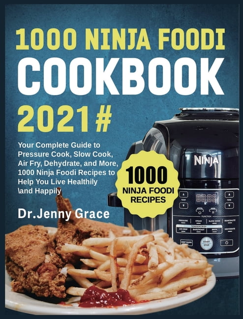 1000 Ninja Foodi Cookbook 2021#: Your Complete Guide to Pressure Cook ...