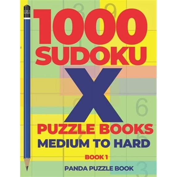 1000 Sudoku X Puzzle Books: 1000 Sudoku X Puzzle Books - Medium To Hard ...