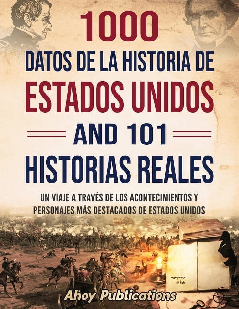 1000 datos de la historia de Estados Unidos y 101 historias reales: Un viaje a través de los ...
