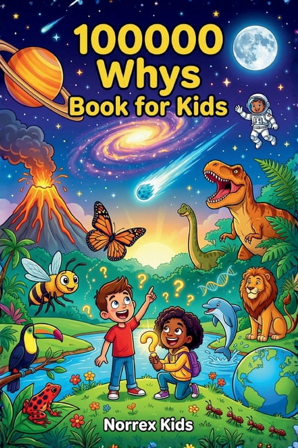 100000 Whys Book for Kids: A Children's Encyclopedia for Curious Kids ...