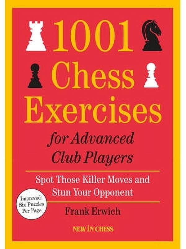 1001 Chess Exercises for Advanced Club Players - Updated : Spot Those ...