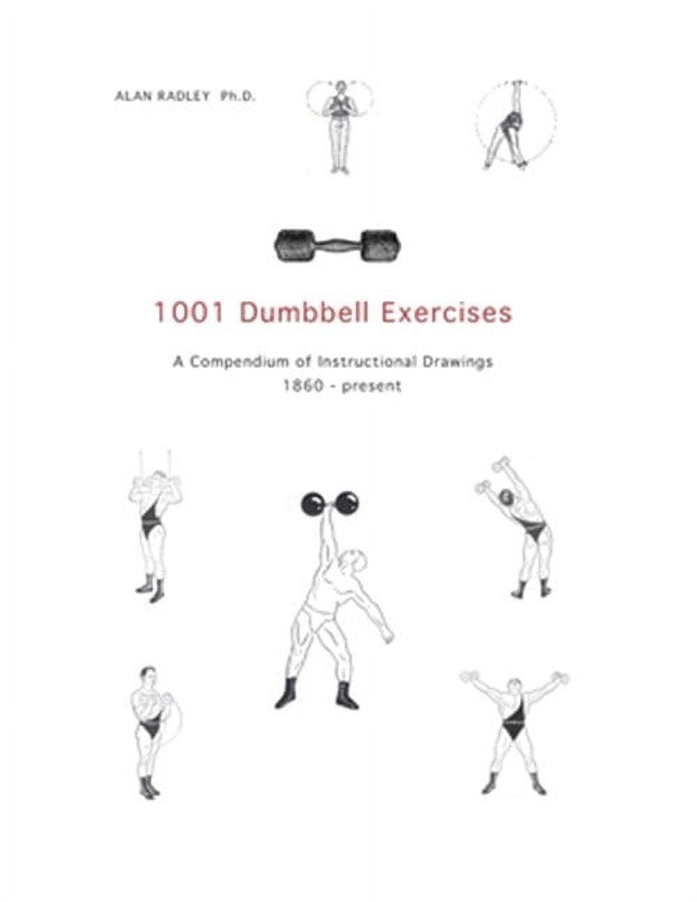 1001 Dumbbell Exercises: A Compendium of Instructional Drawings 1860 ...