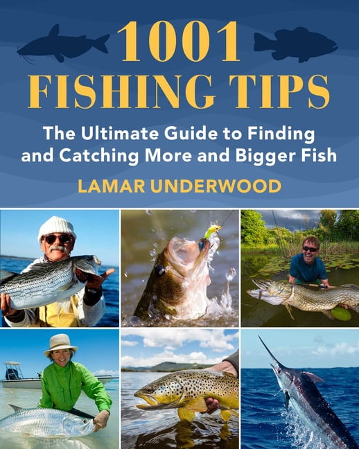 1001 Fishing Tips: The Ultimate Guide to Finding and Catching More and ...