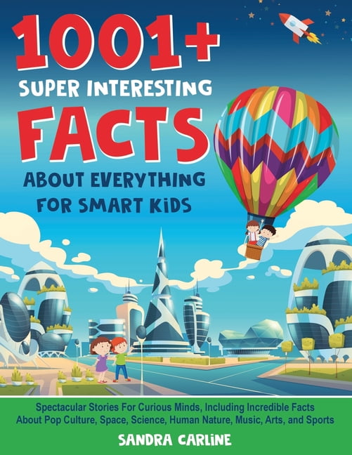 1001+ Super Interesting Facts About Everything For Smart Kids: 1001 ...