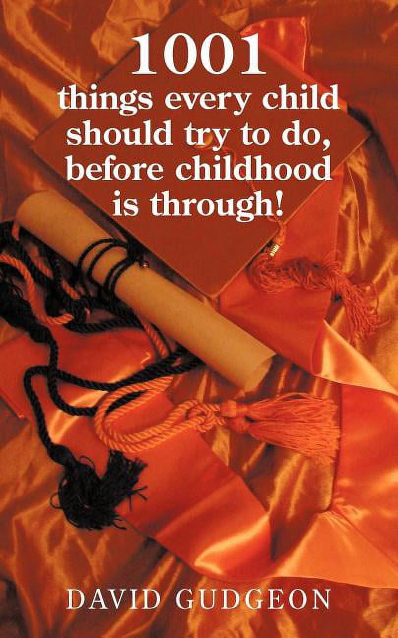 1001 Things Every Child Should Try to Do, Before Childhood Is Through ...
