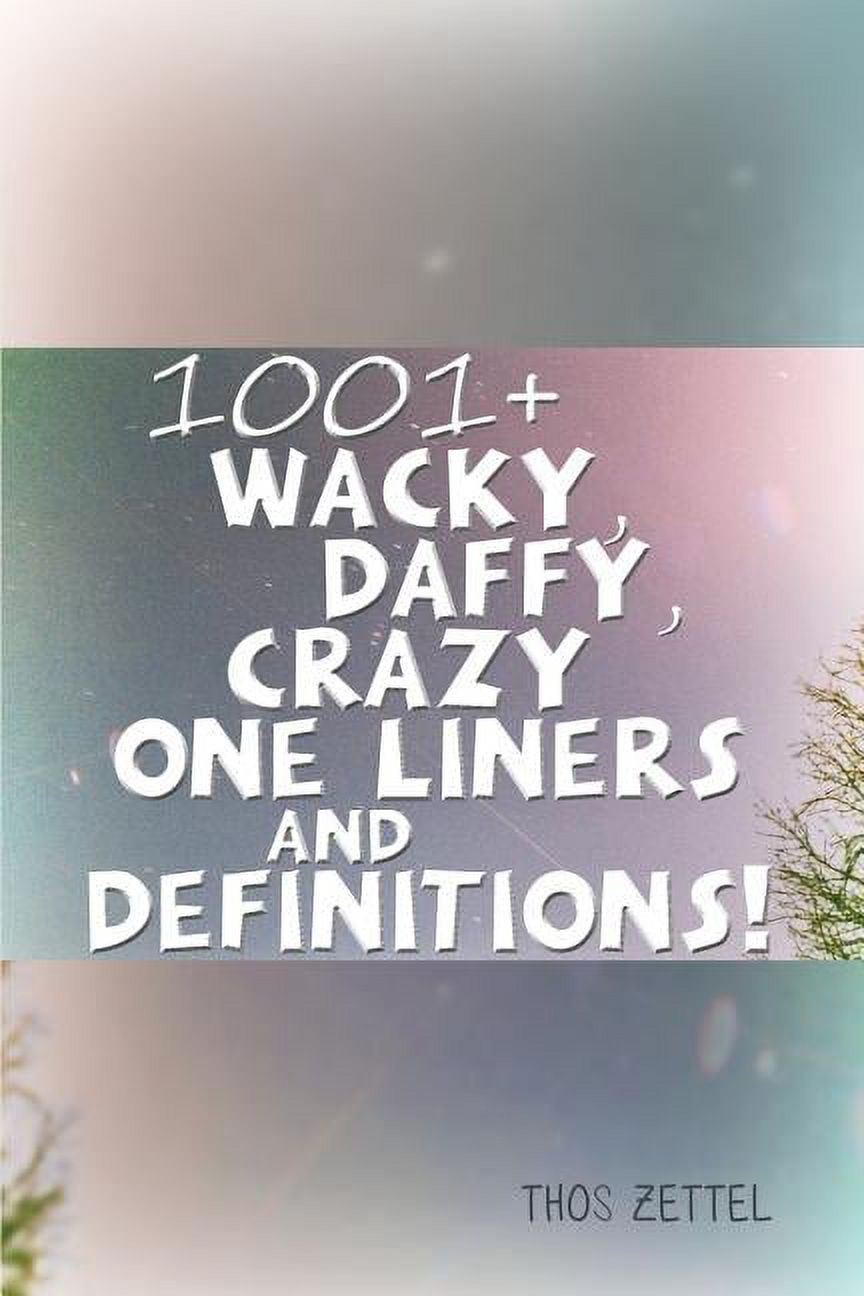 1001+ Wacky, Daffy, Crazy One Liners and Definitions! - Walmart.com