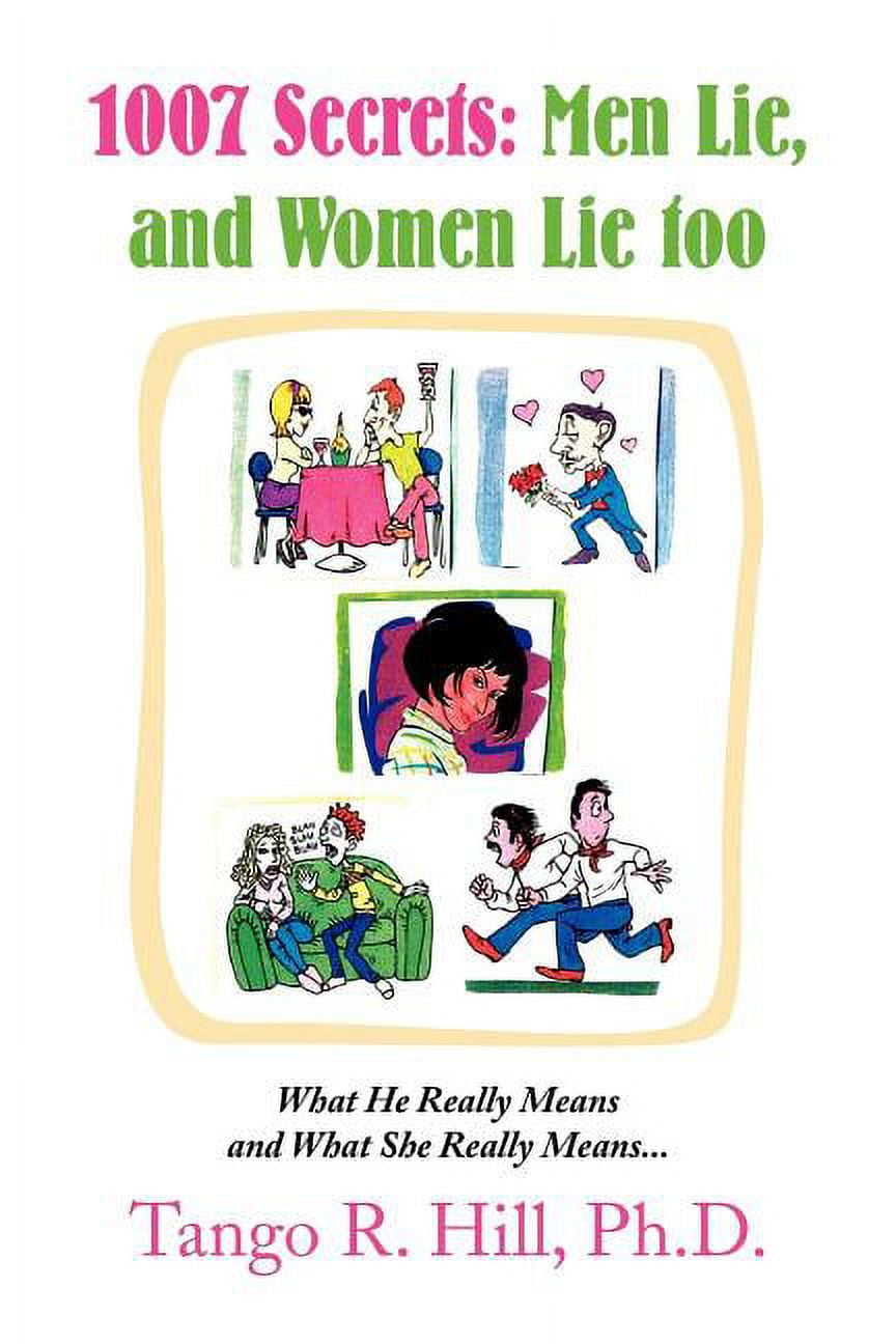 1007 Secrets: Men Lie, and Women Lie Too (Paperback) - Walmart.com