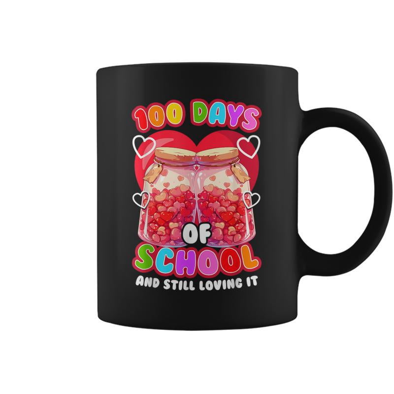 100Th Day Of School And Still Loving It 100 Days Of School Coffee Mugs ...