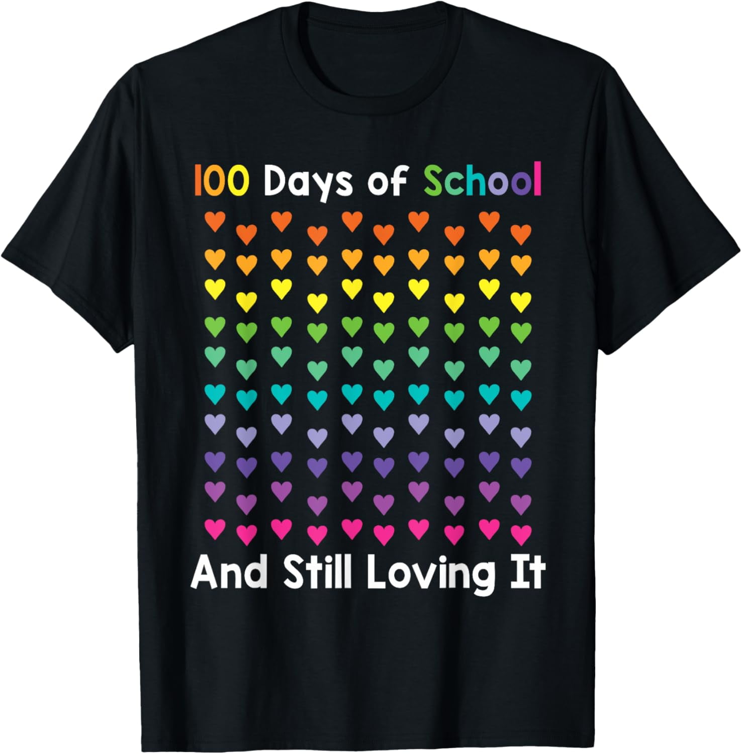 100th Day of School and Still Loving It 100 Rainbow Hearts T-Shirt ...